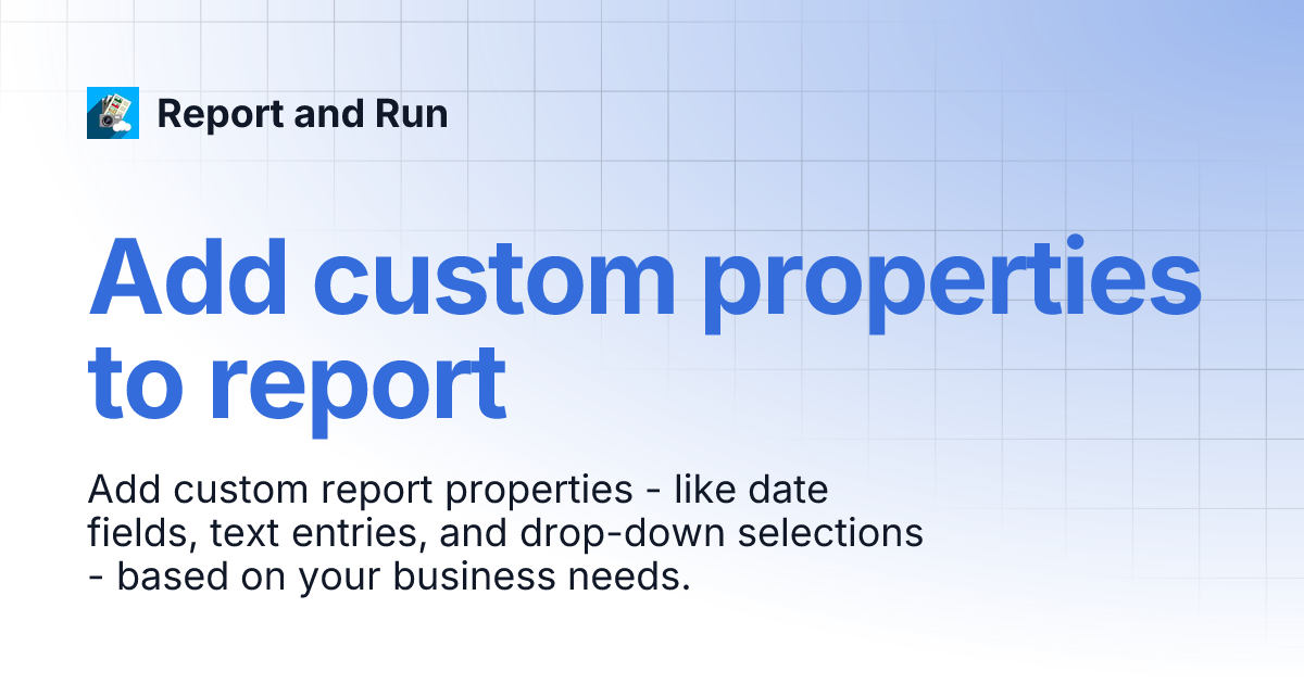 Add custom properties to report | Report and Run