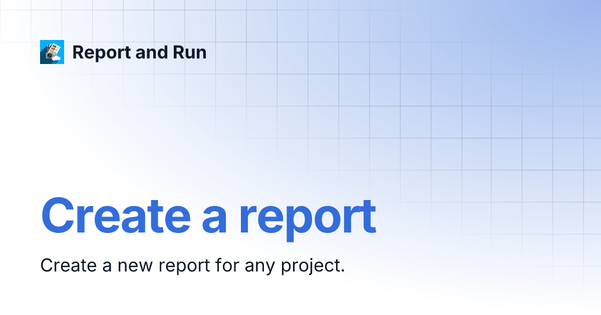 Create a report | Report and Run