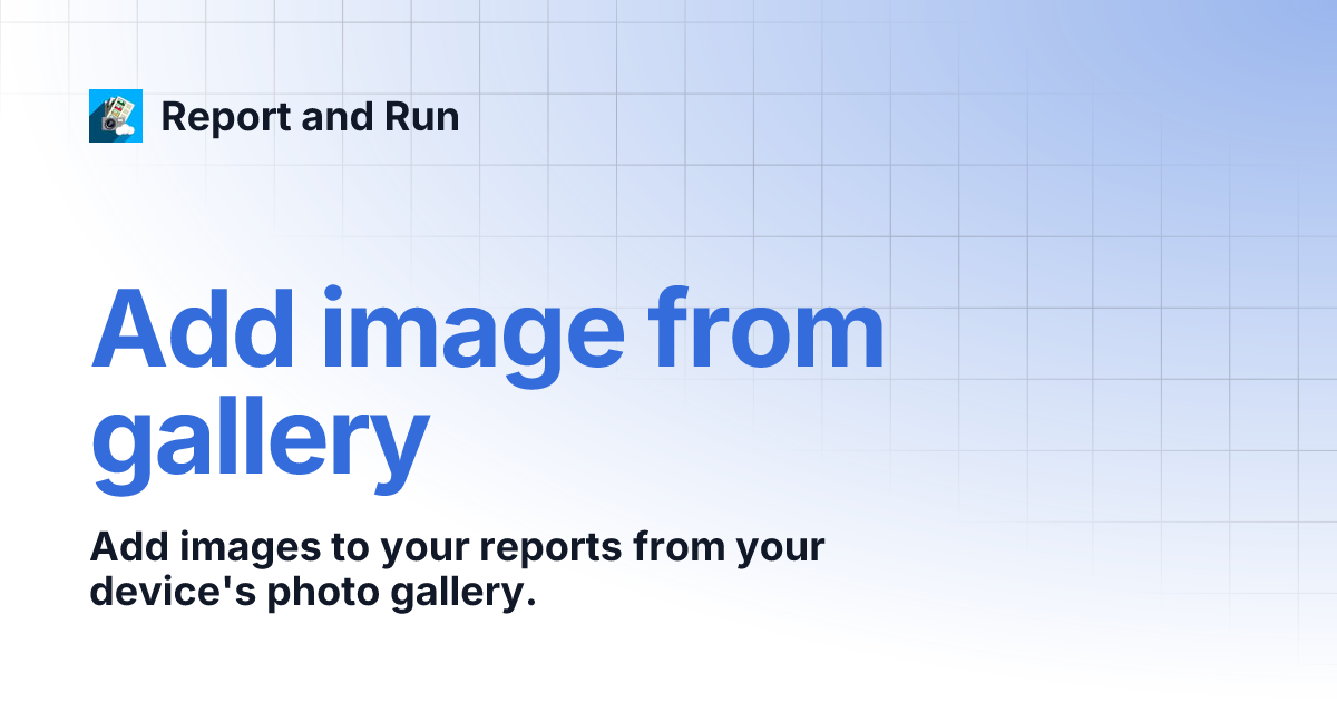 Add image from gallery | Report and Run
