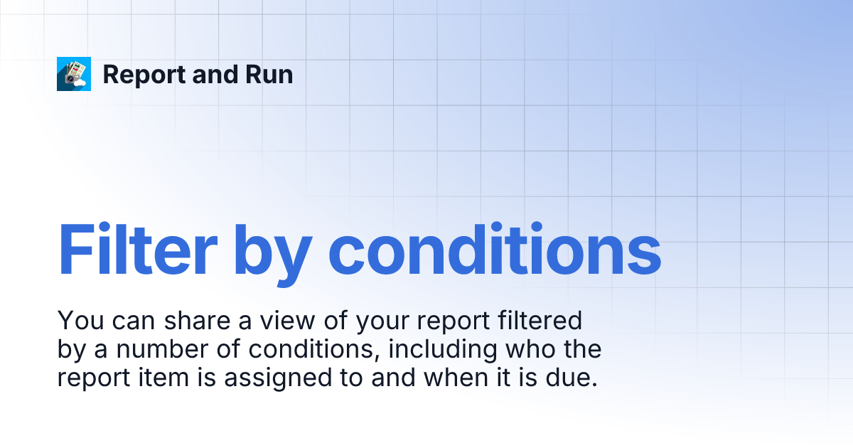 Filter by conditions | Report and Run