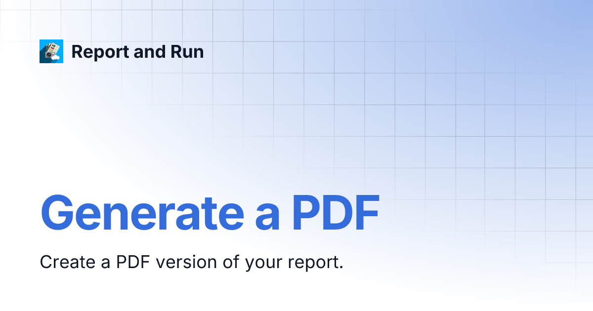 Generate a PDF | Report and Run