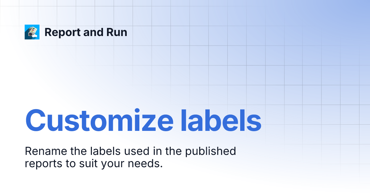 Customize labels | Report and Run