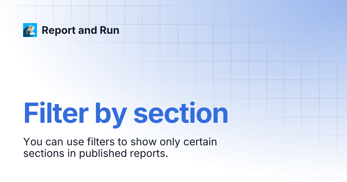 Filter by section | Report and Run