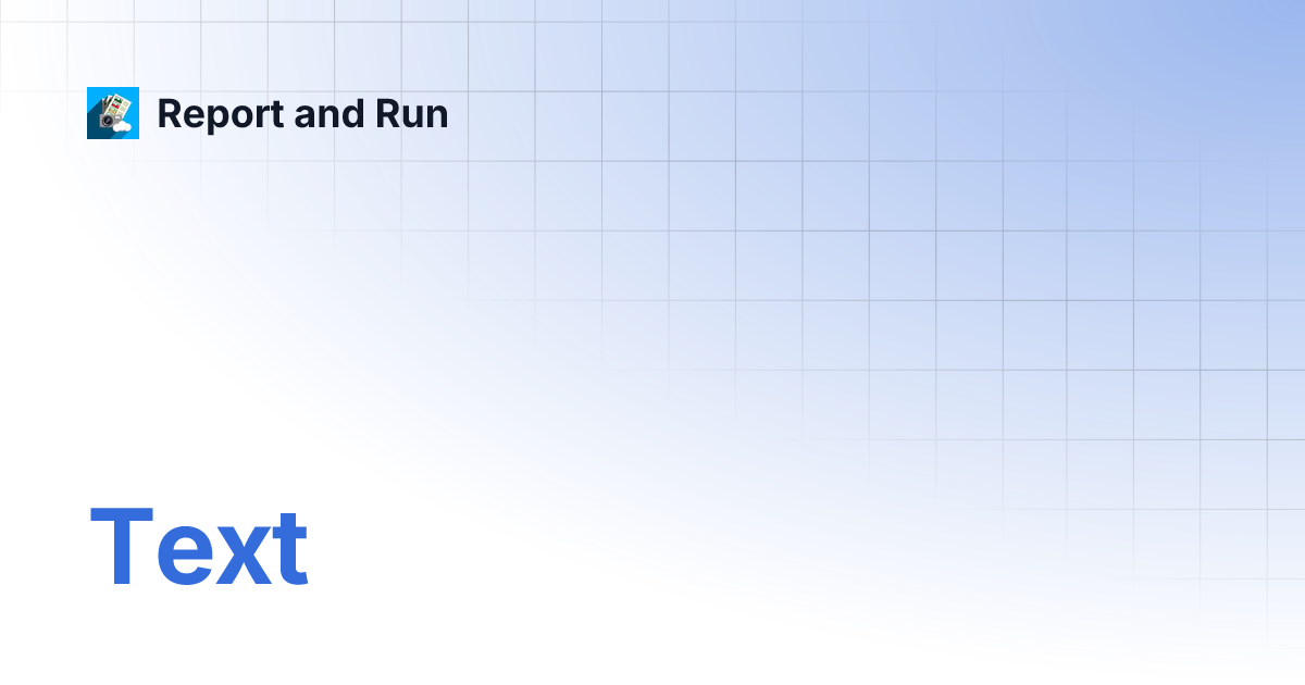 Text | Report and Run