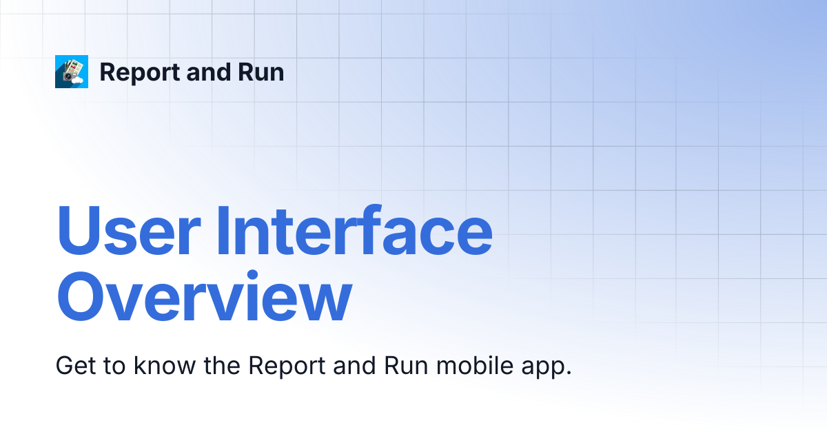 User Interface Overview | Report and Run
