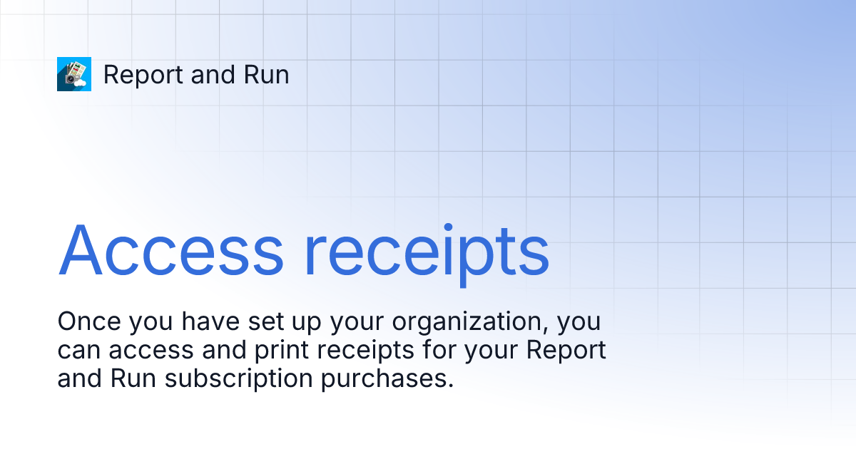 Access receipts | Report and Run