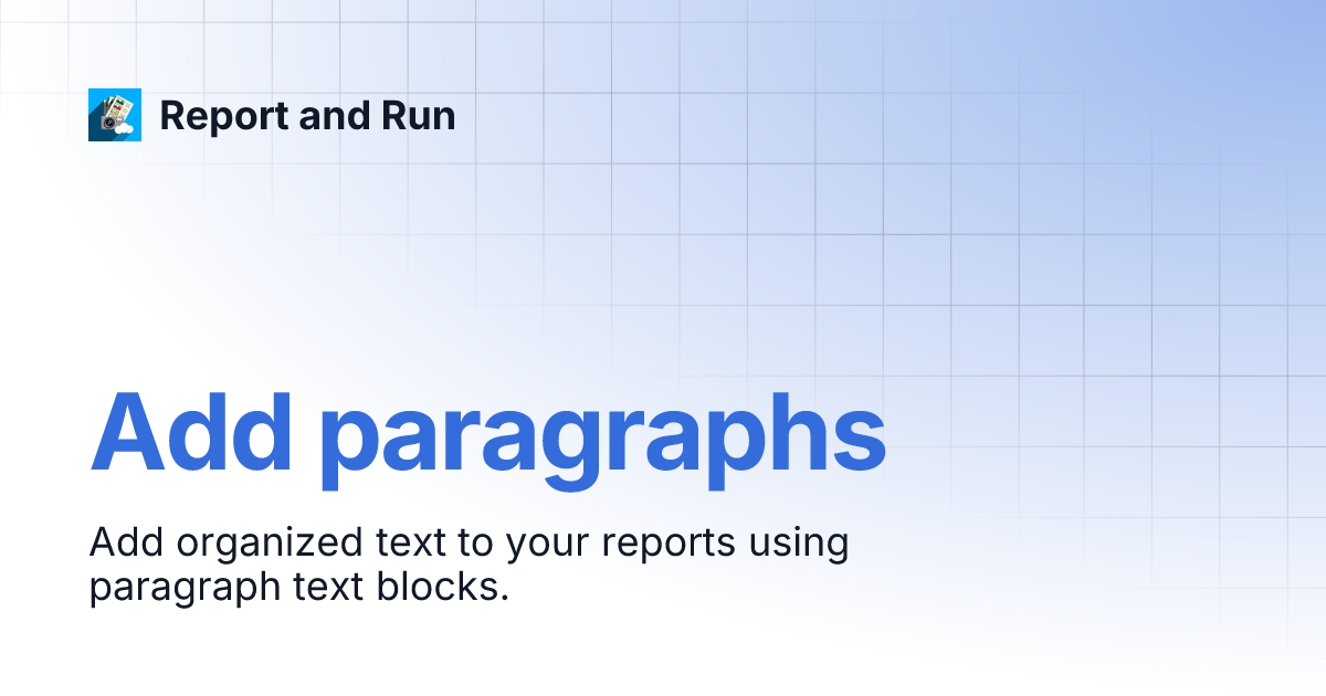 Add paragraphs | Report and Run