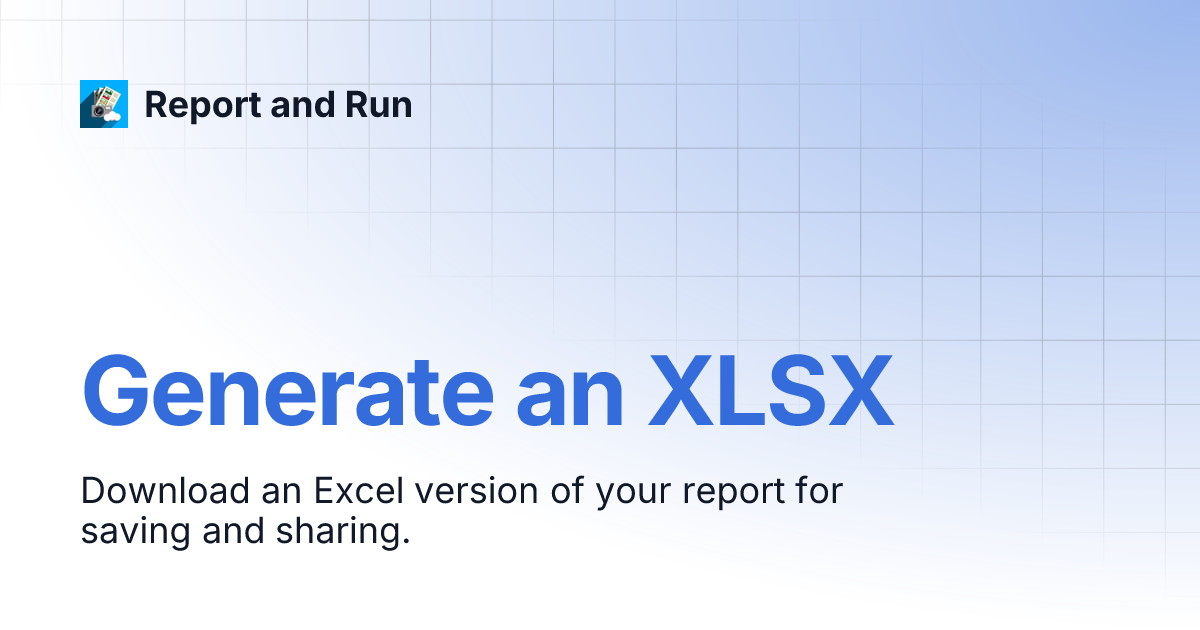 Generate an XLSX | Report and Run